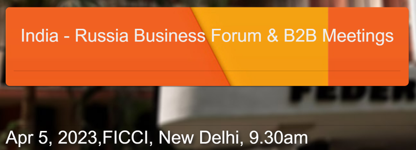 India- Russia Business Forum & B2B Meetings